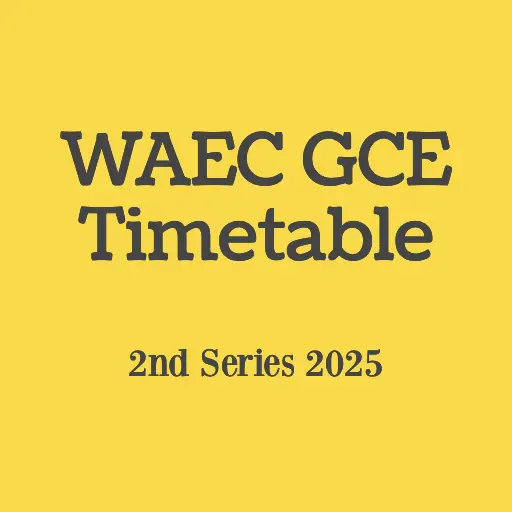 WAEC GCE Timetable 2025 Nov/Dec 2nd Series | CBT Exam Schedule